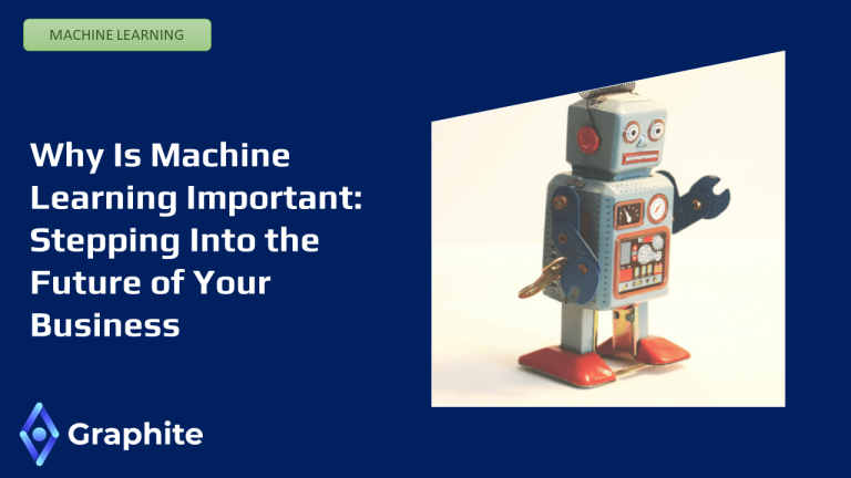 Why Is Machine Learning Important? Why Is Machine Learning Important?