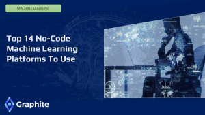 Top 14 No-Code Machine Learning Platforms To Use in 2024 - Graphite Note